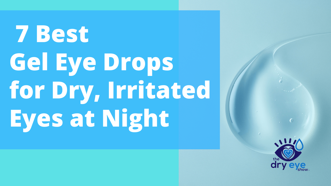 7 Best Gel Eye Drops for Dry, Irritated Eyes at Night – Eye Love