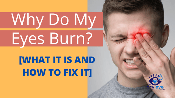 Why Do My Eyes Burn? [WHAT IT IS AND HOW TO FIX IT] – Eye Love